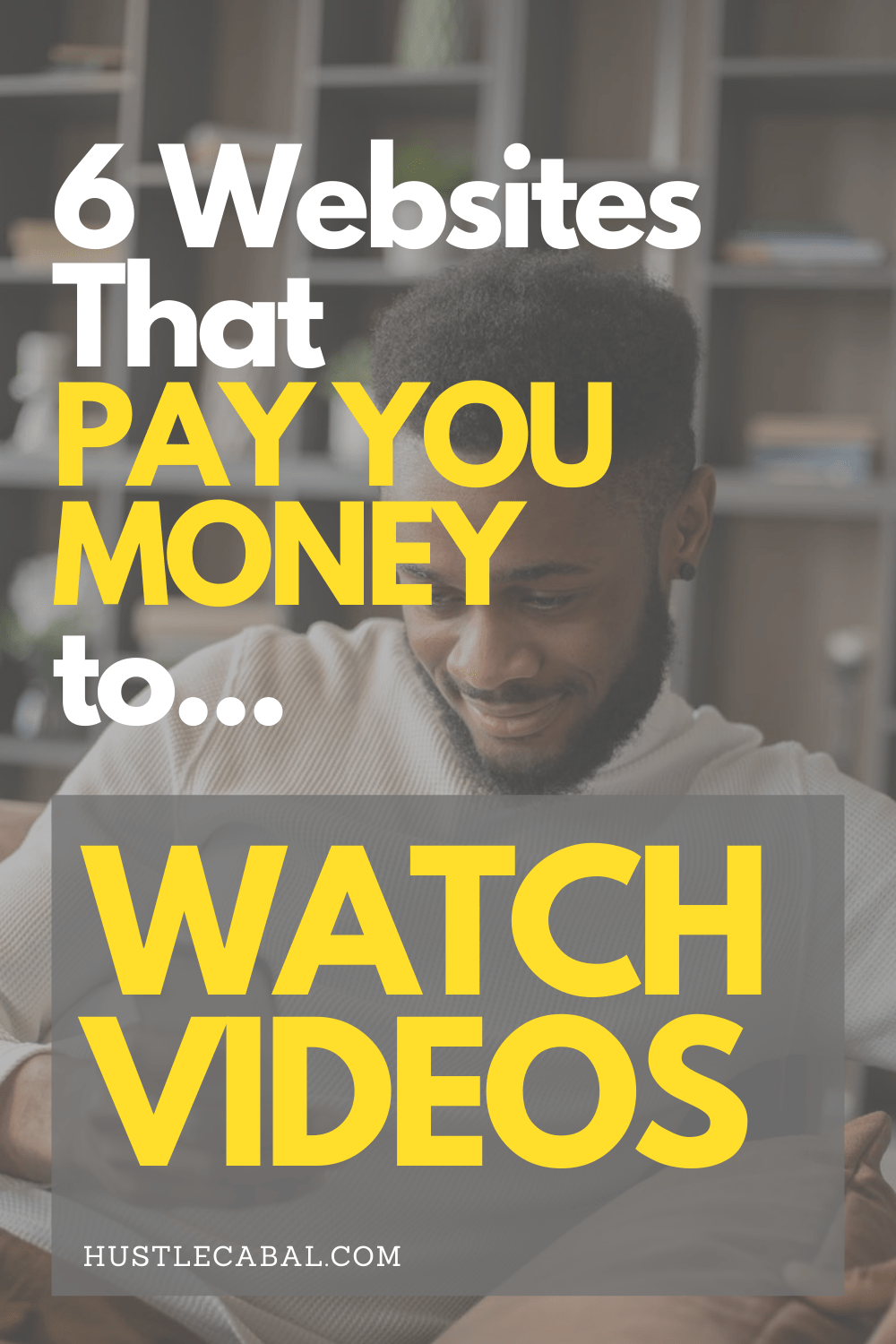 6 Websites That Pay You Money To Watch Videos - Hustle Cabal